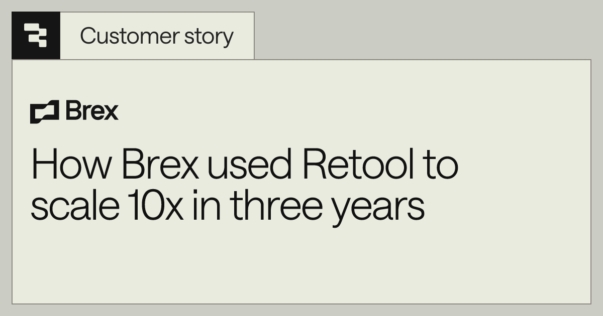 Retool | How Brex scaled 10x with Retool internal tools