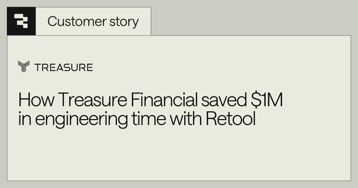 Retool | How Treasure Financial Saved $1M in Engineering Time with Retool